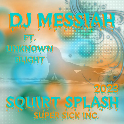 Stream SQUIRT SPLASH by DJ MESSIAH (I SPILLED LAVA ON THE TRACK ...