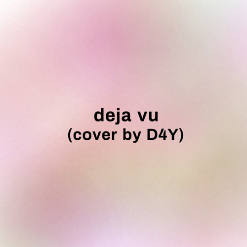 Stream deja vu (cover) by D4Y | Listen online for free on SoundCloud