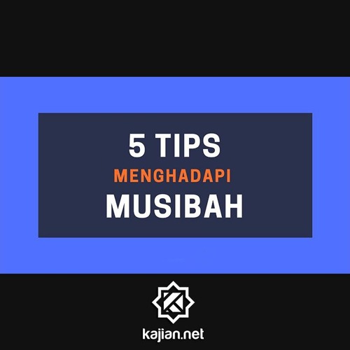 Stream 5 Tips Menghadapi Musibah – Poster Dakwah Yufid TV by Kajian.net ...
