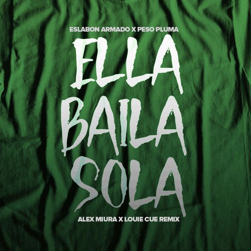 Stream Peso Pluma x Eslabon Armado - Ella Baila Sola - Alex Miura x ...