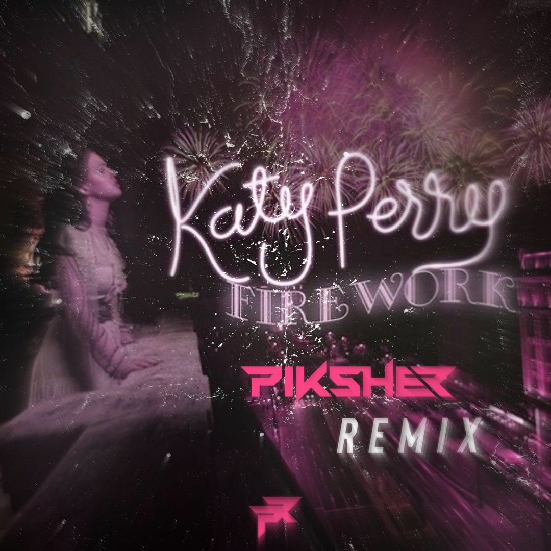 Stream Katy Perry - Firework (Piksher Remix) by Piksher | Listen online ...