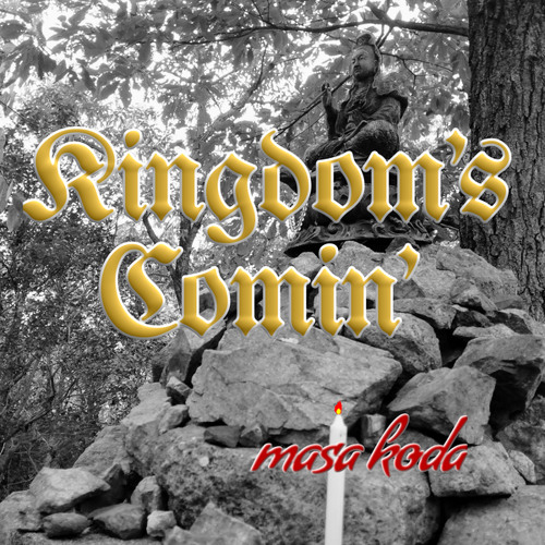 Stream Kingdom's Comin' by masa koda | Listen online for free on SoundCloud