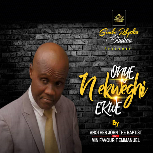 Stream Onye N'ekweghi Ekwe (feat. Min Favour T. Emmanuel) by Another ...