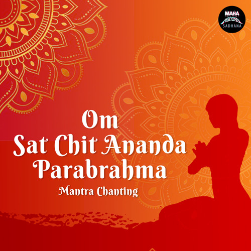 Stream Om Sat Chit Ananda Parabrahma (Mantra Chanting) by Jatin ...