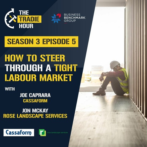 Stream episode How To Steer Through A Tight Labour Market | Tradie Hour ...