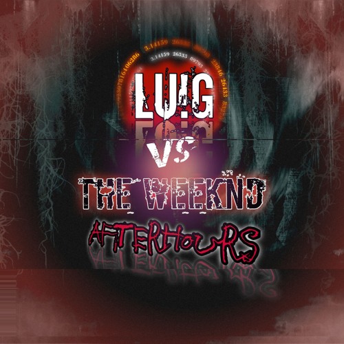 Stream LU!G VS THE WEEKND - AFTERHOURS [ACID FLIP] by LU!G | Listen ...