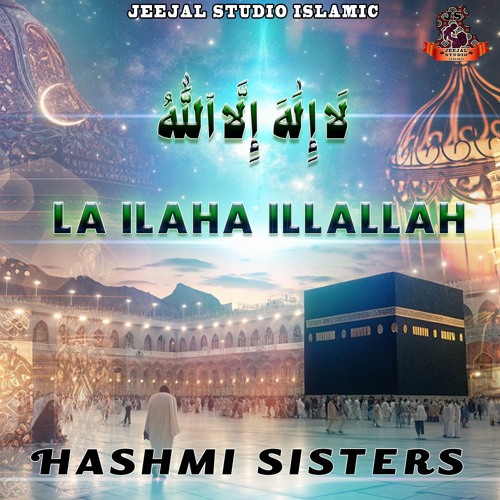 Stream La Ilaha Illallah by Hashmi Sisters | Listen online for free on ...