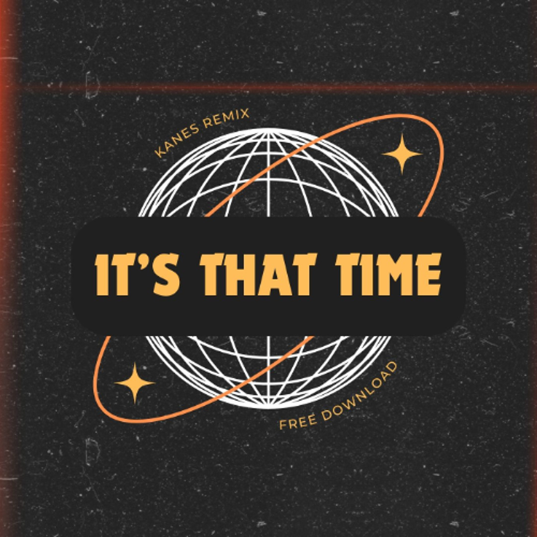 Stream It's That Time (KANES REMIX) by KANES | Listen online for free ...