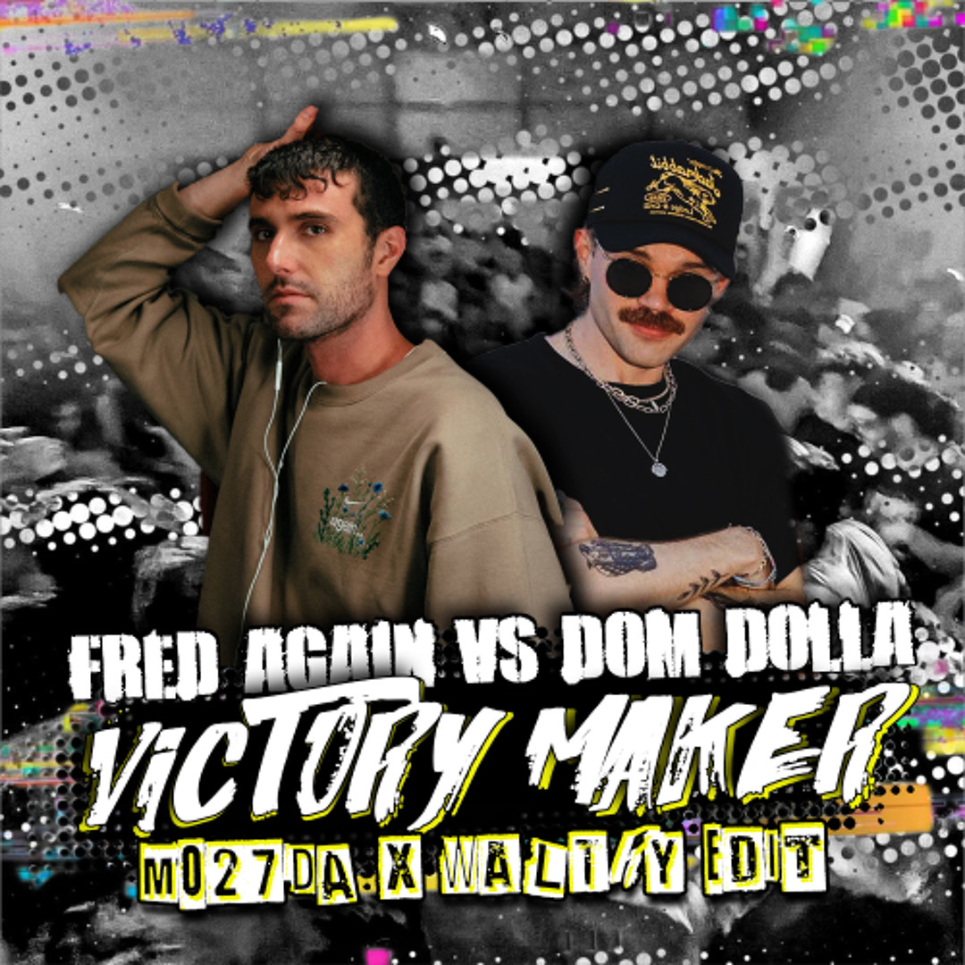 Stream Fred Again Vs Dom Dolla Maddix Victory Maker Mo27da X