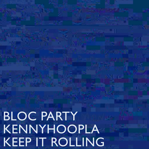 Stream Keep It Rolling by blocparty | Listen online for free on SoundCloud