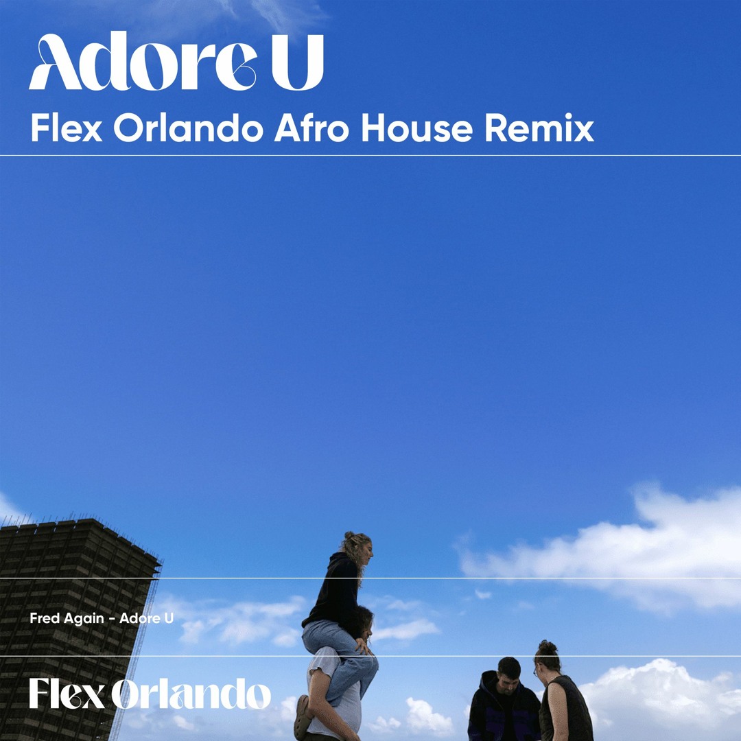 Stream Fred Again - Adore U (Flex Orlando Afro House Remix) by Flex Orlando | Listen online for ...