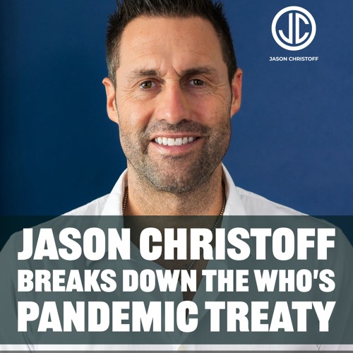 Stream Podcast #197 - Jason Christoff Breaks Down The WHO's Pandemic ...