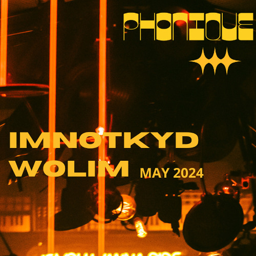 Stream IMNOTAKYD, WOLIM 2. MAY 2024 by PHONIQUE CLUB MEXICO CITY ...