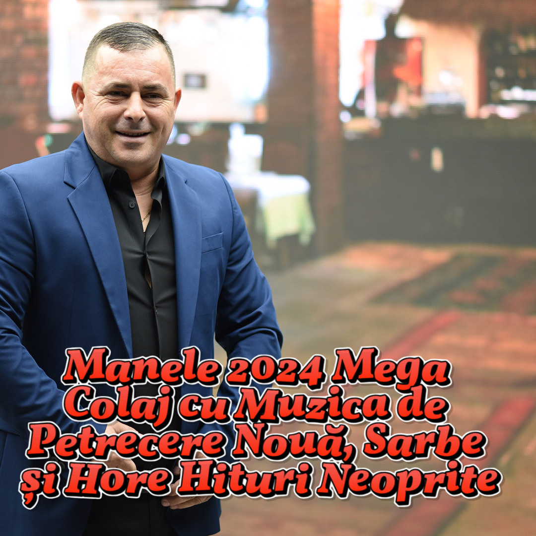 Stream Revolutia Petrecerii 2024 Colaj Manele Noi, Sarbe și Hore ...
