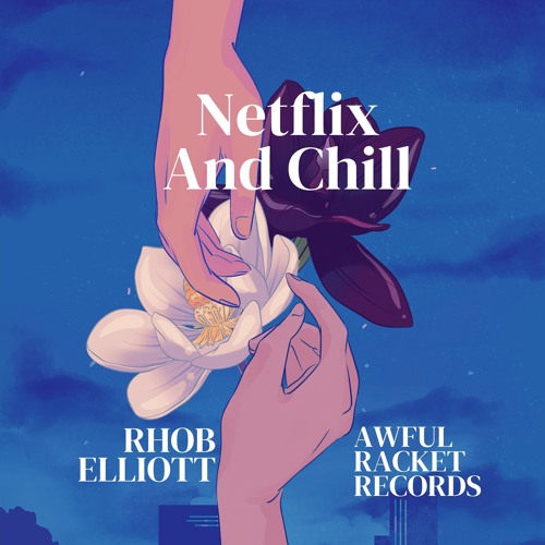 Stream NETFLIX AND CHILL (2024) by Rhob Elliott - Songwriter | Listen ...