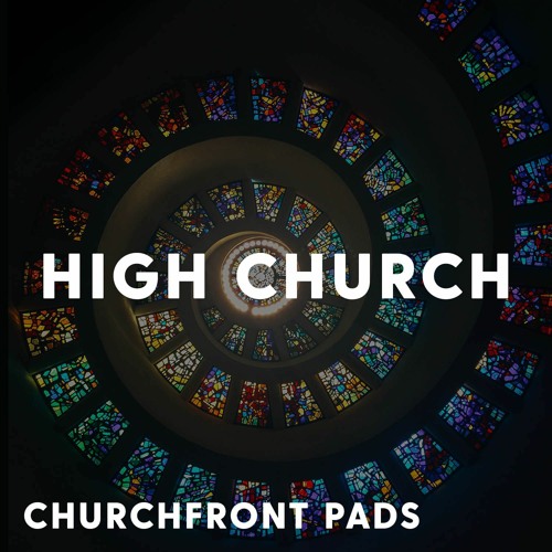Stream High Church - Churchfront Pads Demo by Churchfront | Listen ...