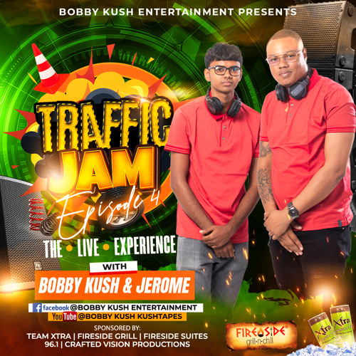 Stream BOBBY KUSH & JEROME PRESENTS TRAFFIC JAM DANCEHALL EPISODE 4 by ...