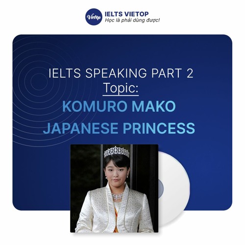 Stream Komuro Mako – Japanese princess – Describe a famous person by ...