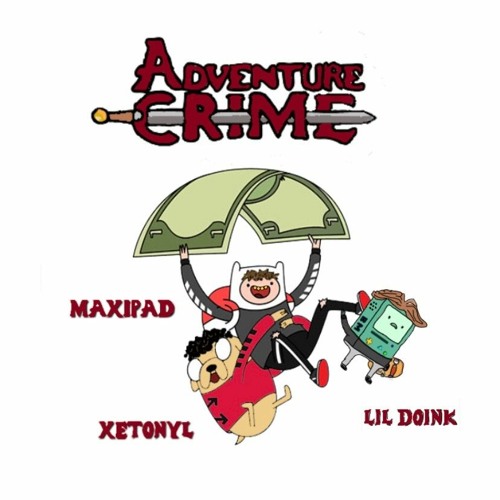 Stream Adventure Crime Ft Xetonyl And Lil Doink [ Reposted From Old
