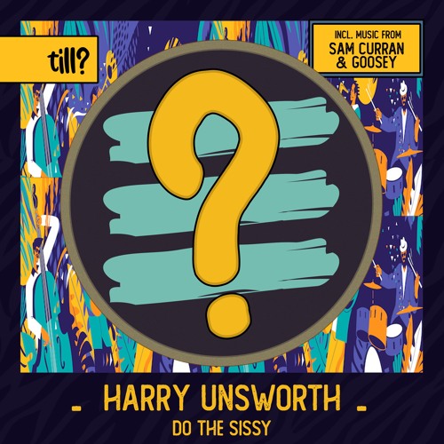 Stream PremEar: Harry Unsworth - Do The Sissy [TILL012] by EARWAXX ...