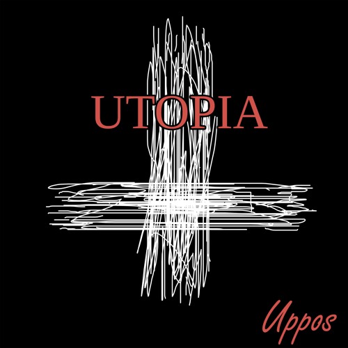 Stream Utopia by UPPOS | Listen online for free on SoundCloud Stream Utopia by UPPOS | Listen online for free on SoundCloud