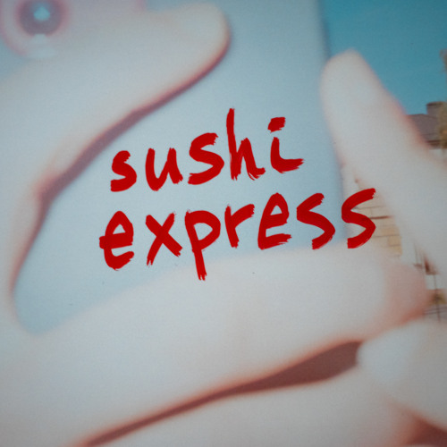 Stream Sushi Express by shishi | Listen online for free on SoundCloud