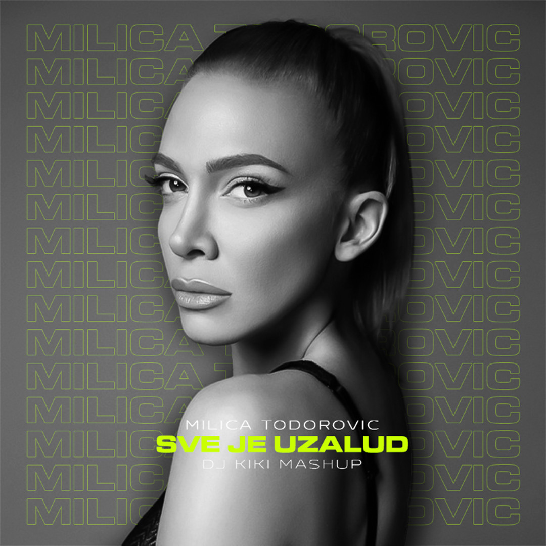 Stream MILICA TODOROVIC - SVE JE UZALUD X ALORS ON DANSE (DJ KIKI ...