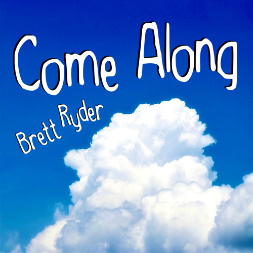 Stream Come Along by Brett Ryder | Listen online for free on SoundCloud