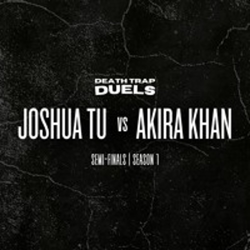 Stream SEASON 1 ROUND 3: Joshua Tu vs AKIRA KHAN [WINNER: Joshua Tu] by ...