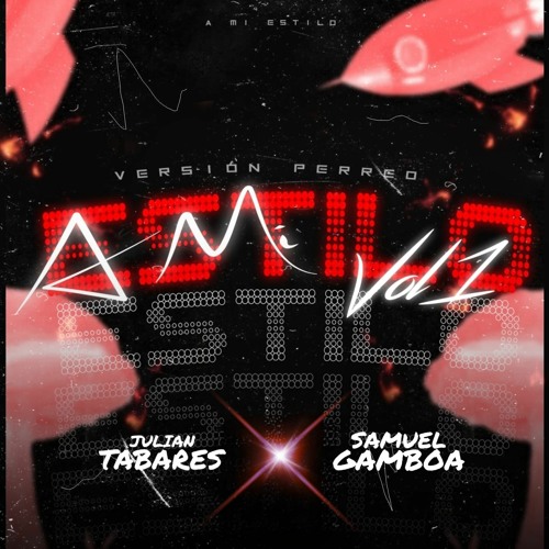 Stream A MI ESTILO VOL 1( JULIAN TABARES X SAMUEL GAMBOA) by JULIAN ...