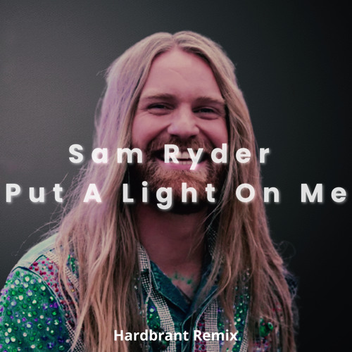 Stream Sam Ryder - Put A Light On Me (Hardbrant Remix) by Hardbrant ...