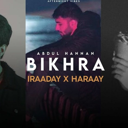 Stream ×Bikhra x Iraaday x Haaray (Mashup) | Abdul Hannan Mashup by ... Stream ×Bikhra x Iraaday x Haaray (Mashup) | Abdul Hannan Mashup by ...