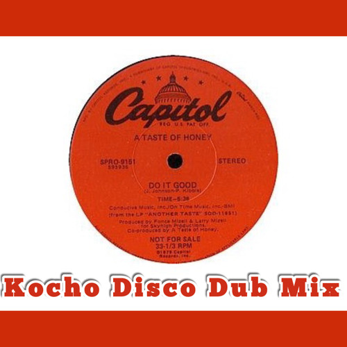 Stream A Taste of Honey - Do It Good (Kocho Disco Dub Mix) by Kocho ...