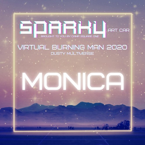 Stream Monica - SPARKY - Virtual Burning Man 2020 by Square One Music ... Stream Monica - SPARKY - Virtual Burning Man 2020 by Square One Music ...
