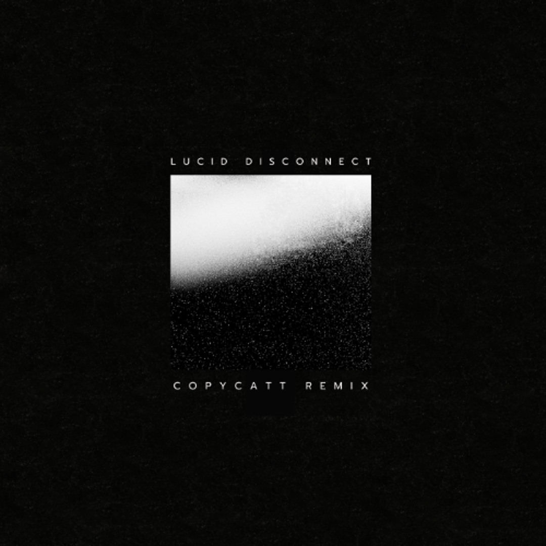 Stream Lucid Disconnect (COPYCATT Remix) by Sorza | Listen online for ...