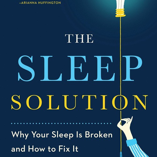 Stream READ The Sleep Solution: Why Your Sleep is Broken and How to Fix ...