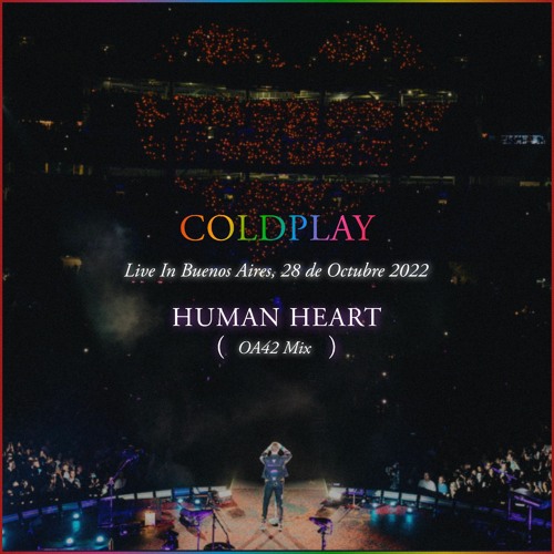 Stream Coldplay - Human Heart (Live In Buenos Aires OA42 Mix) by ...