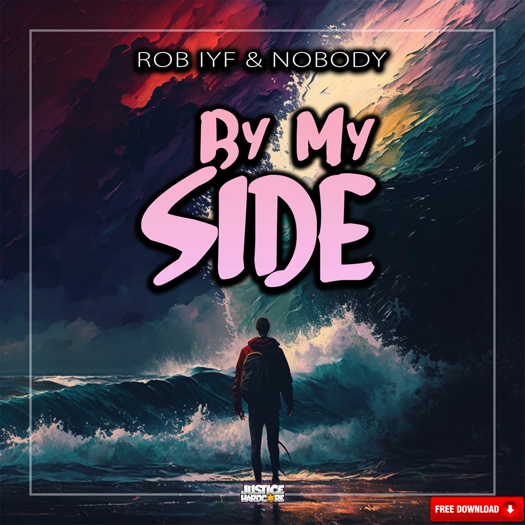 Stream Rob IYF & Nobody - By My Side FREE DOWNLOAD by Justice Hardcore ...