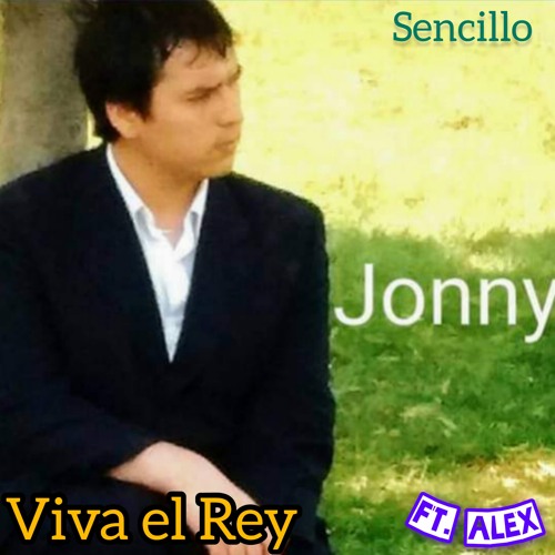 Stream Viva el Rey (2023 Versión remasterizada) [feat. Alex] by Jonny ...