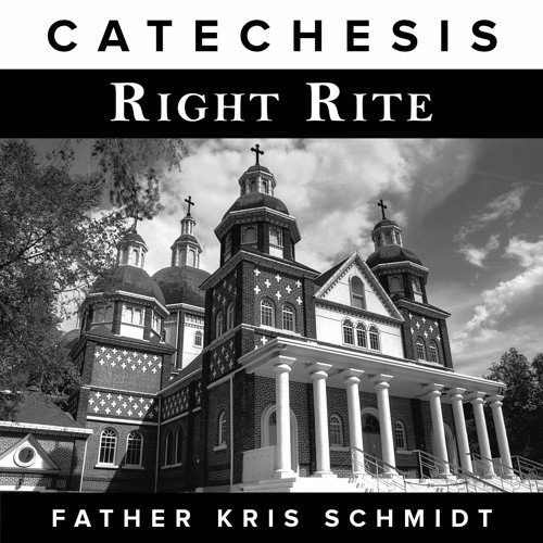 Stream Right Rite | Catechesis by Fr. Kris Schmidt Homilies | Listen ...