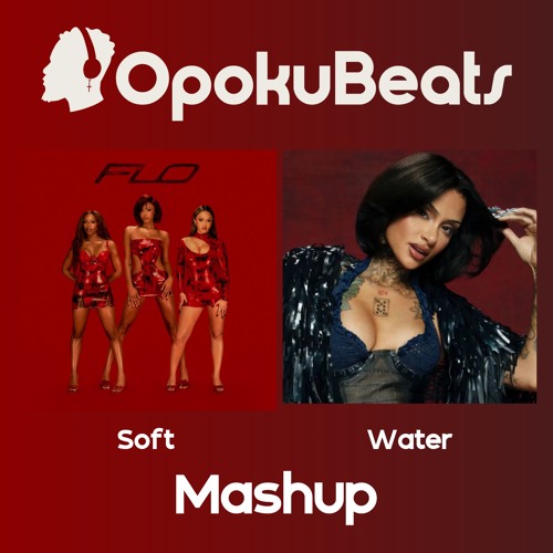 Stream FLO x Kehlani - Soft Water (Mashup) by OpokuBeats | Listen online for free on SoundCloud