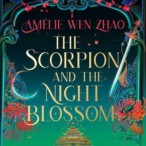 Stream The Scorpion and the Night Blossom, By Amélie Wen Zhao, Read by ...