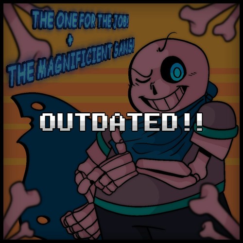 Stream THE ONE FOR THE JOB + THE MAGNEFICENT SANS - [UNDERSWAP SANS] by ...