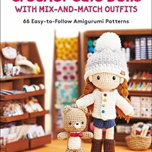 Stream episode DOWNLOAD PDF Crochet Cute Dolls with Mix-and-Match ...
