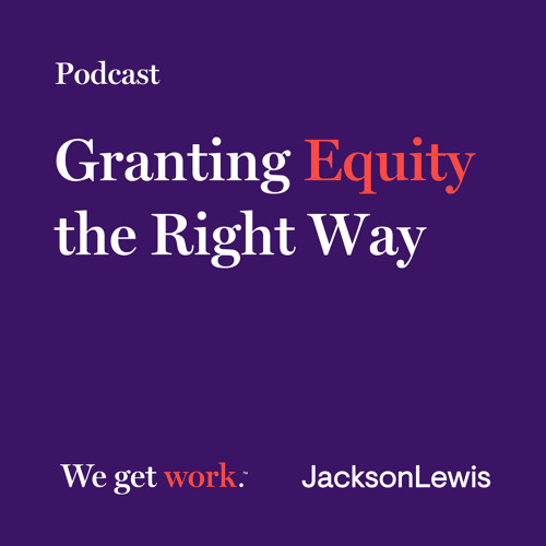 Stream Granting Equity the Right Way by Jackson Lewis P.C. | Listen ... Stream Granting Equity the Right Way by Jackson Lewis P.C. | Listen ...