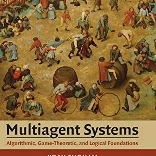 Stream ( BgFII ) Multiagent Systems: Algorithmic, Game-Theoretic, and Logical Foundations by ...