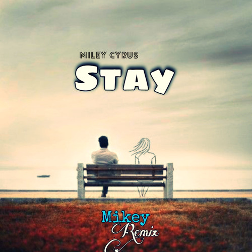 Stream Stay ( Mikey Remix ) by Mikey | Listen online for free on SoundCloud