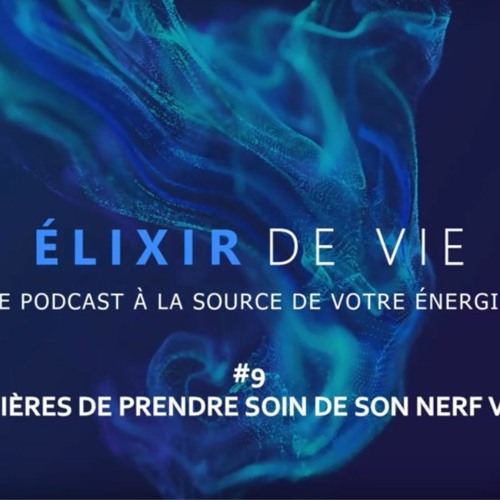 Stream ELIXIR DE VIE #9 - 5 Manières de prendre soin de son nerf vague ...