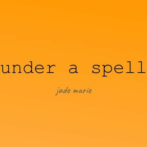 Stream under a spell by Jade Marie | Listen online for free on SoundCloud