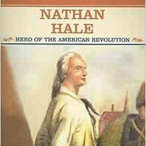 Stream ( o3Jn ) Nathan Hale: Hero of the American Revolution (Primary ...